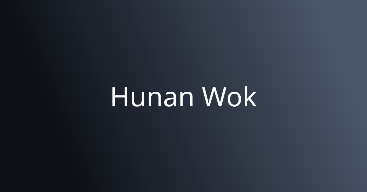 Order Authentic Chinese Online | Hunan Wok - Pickup or Delivery Available